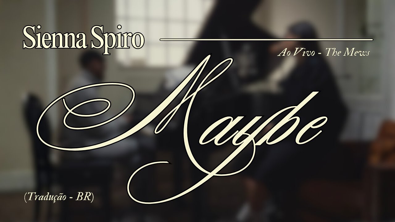 Sienna Spiro – Maybe (Tradução • Legendas - BR) @SIENNASPIRO - YouTube