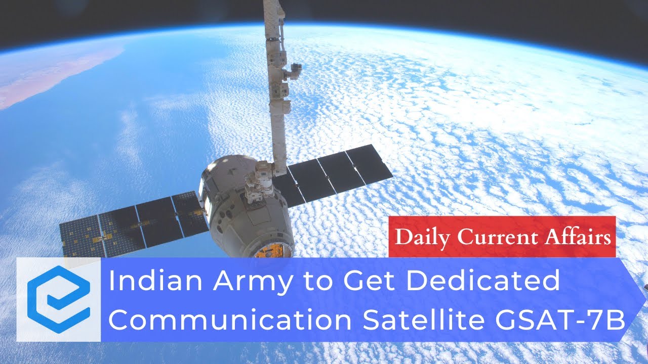 Indian Army to Get Dedicated Communication Satellite GSAT 7B by ISRO | UPSC Current Affairs ...