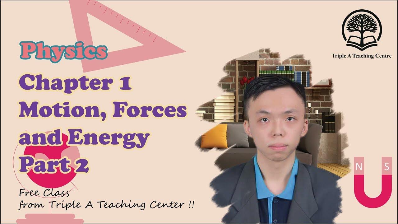 (Physics) Chapter 1: Motion, Forces and Energy (Part 2) - YouTube