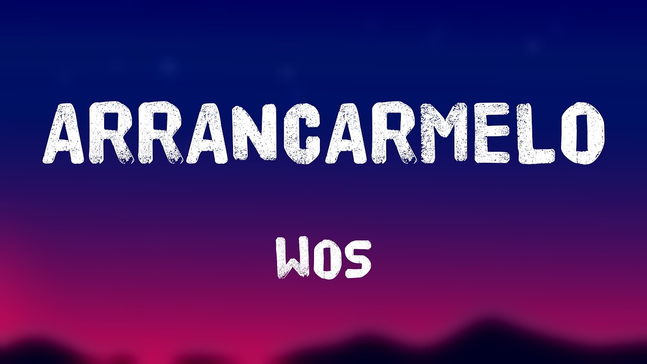 ARRANCARMELO - WOS [Lyrics Video] 🦞 - YouTube