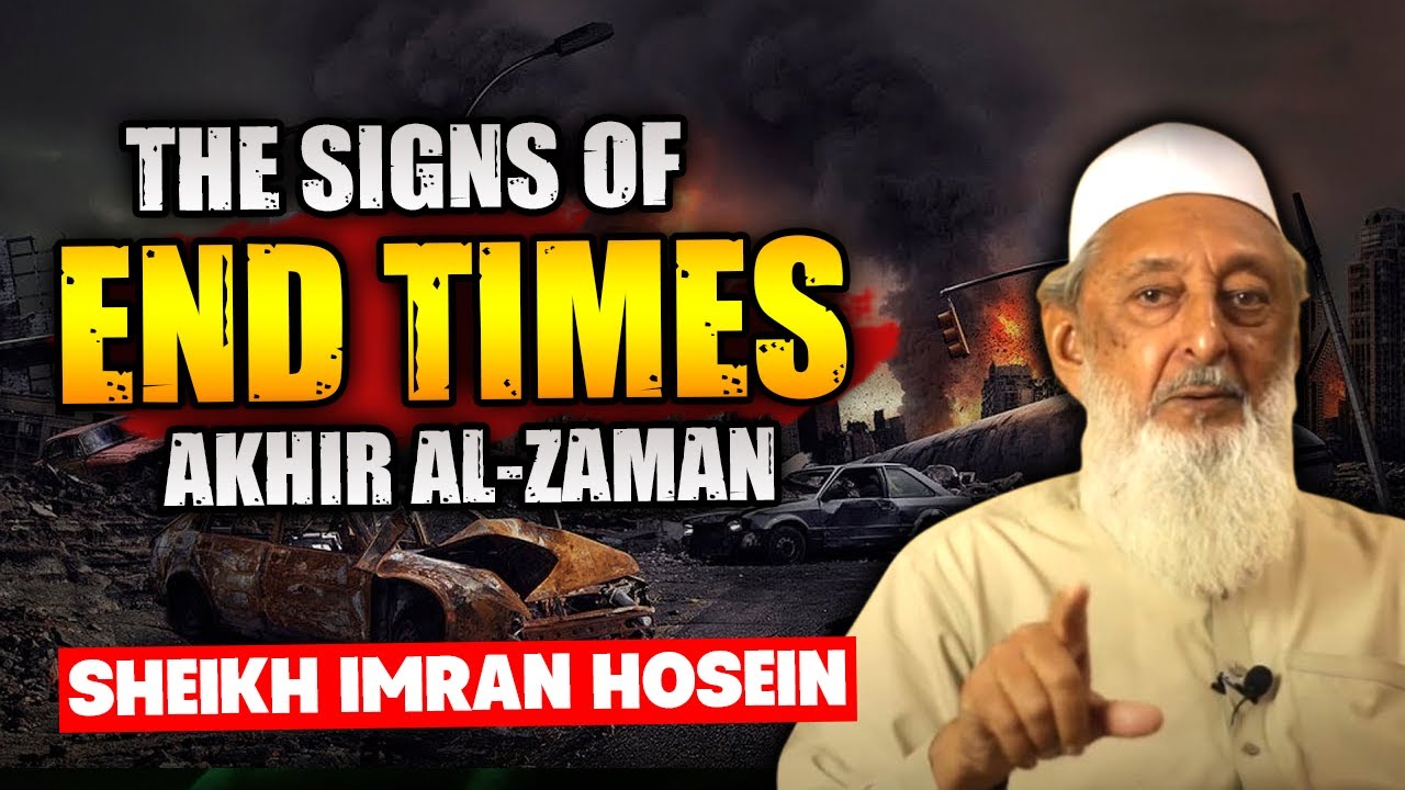 🔴 SIGNS OF THE END TIMES - AKHIR AL-ZAMAN‼️ SHEIKH IMRAN HOSEIN - YouTube