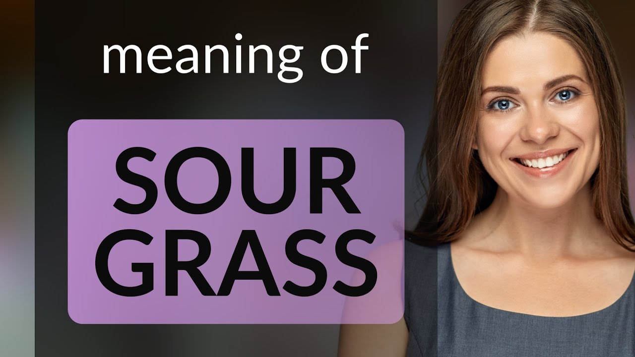 Sour grass — what is SOUR GRASS meaning - YouTube