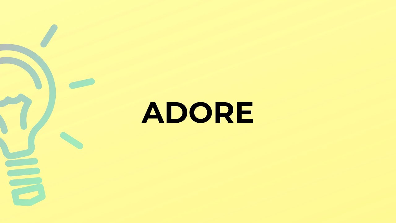 What is the meaning of the word ADORE? - YouTube