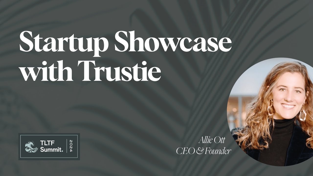 The TLTF Summit 2024 Startup Showcase: Trustie - YouTube