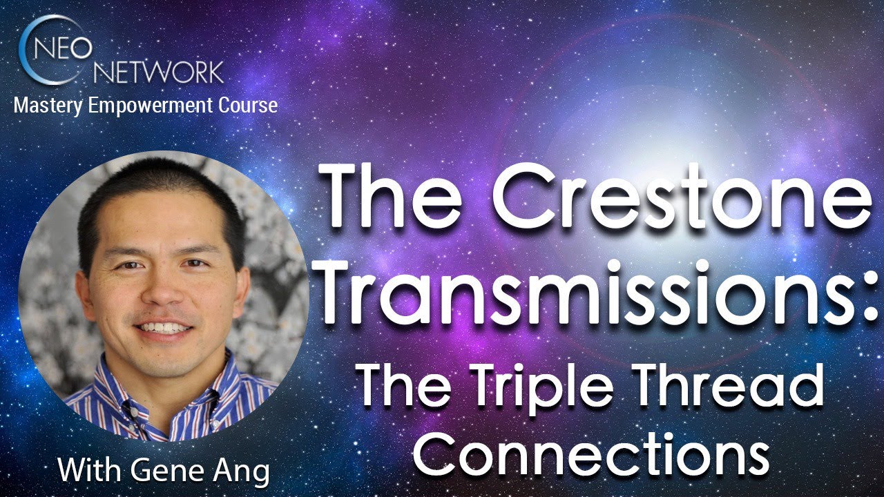 The Crestone Transmissions: The Triple Thread Connection with Gene Ang ...