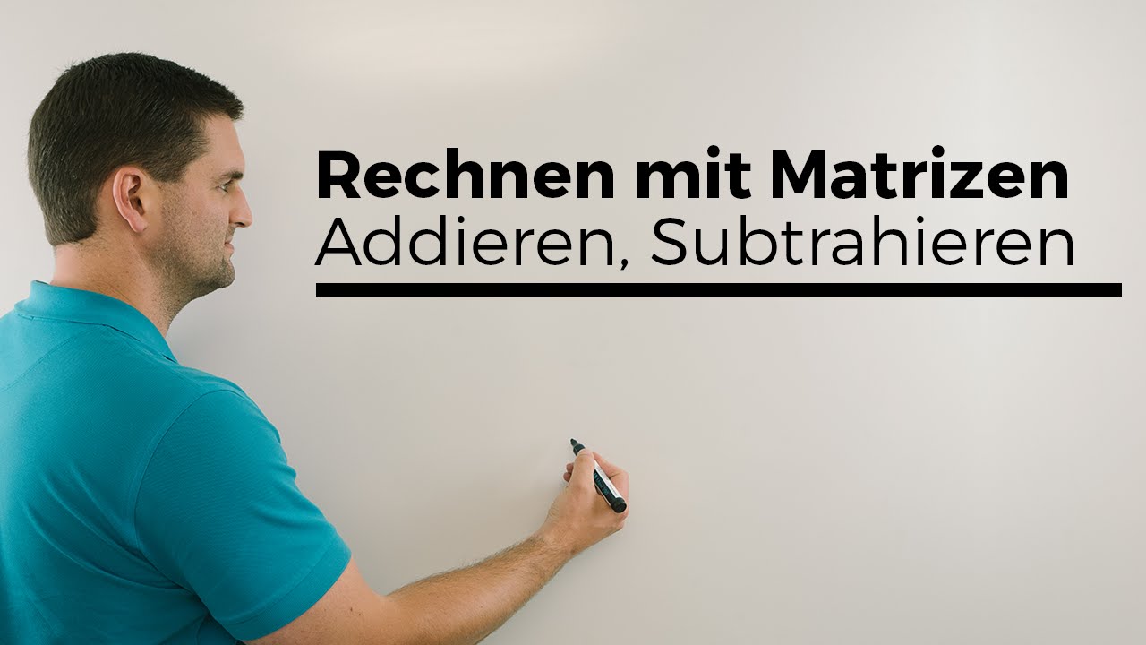 Rechnen mit Matrizen, Addieren, Subtrahieren, Zahl mal Matrix ...