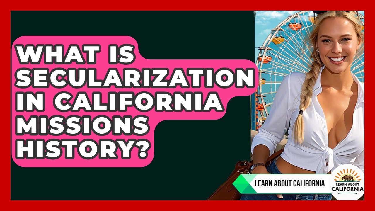 What Is Secularization In California Missions History? - Learn About ...