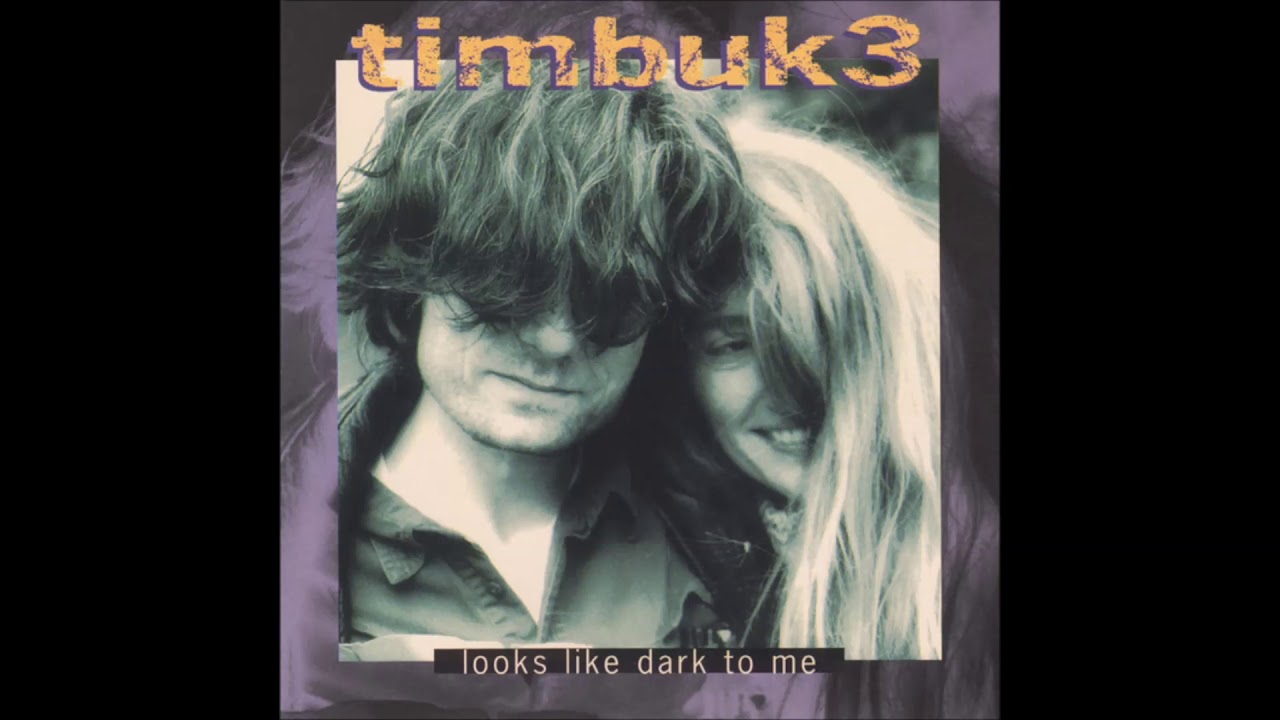 Timbuk 3 ‎– Looks Like Dark To Me (1994) - YouTube