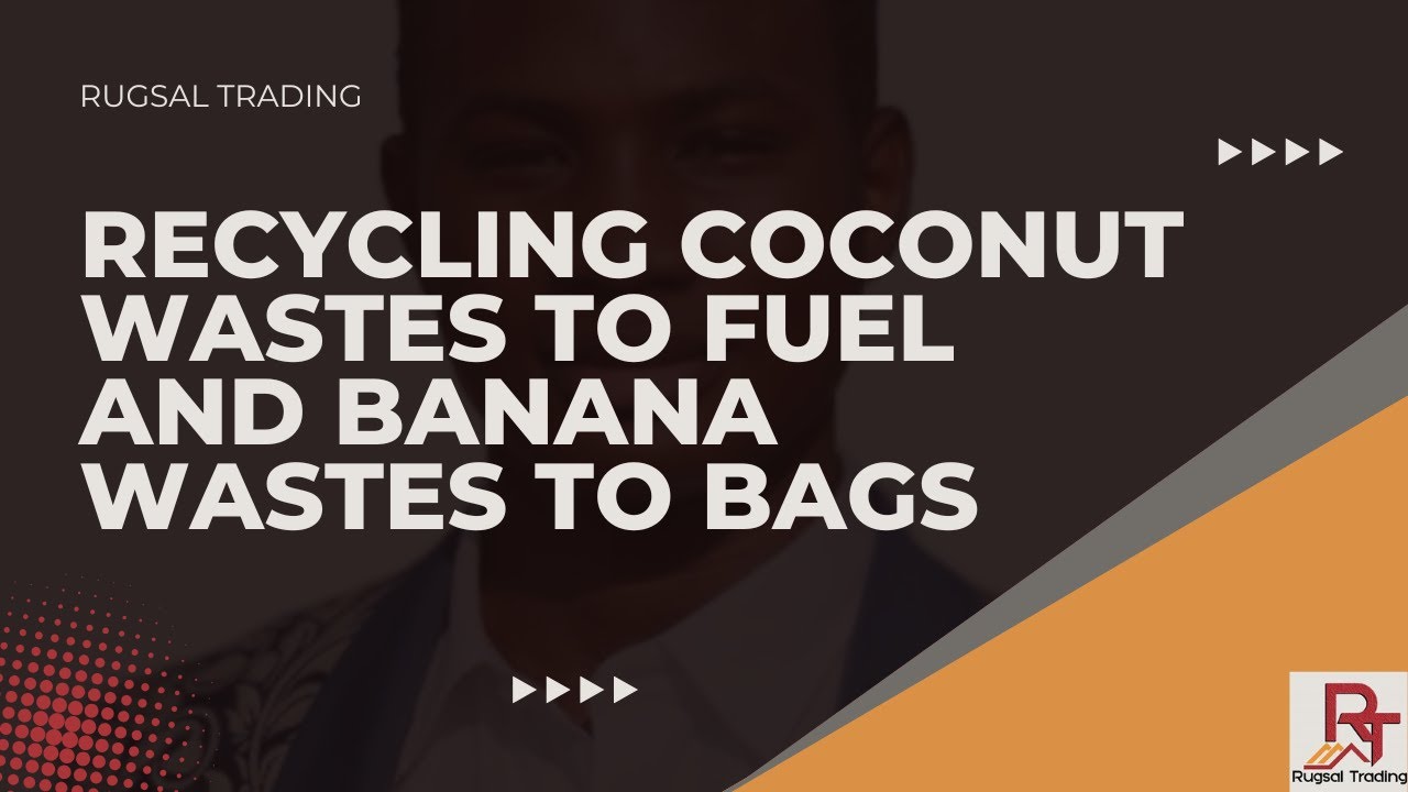 Recycling Coconut and Banana Wastes to Prevent Deforestation|Alhaji ...