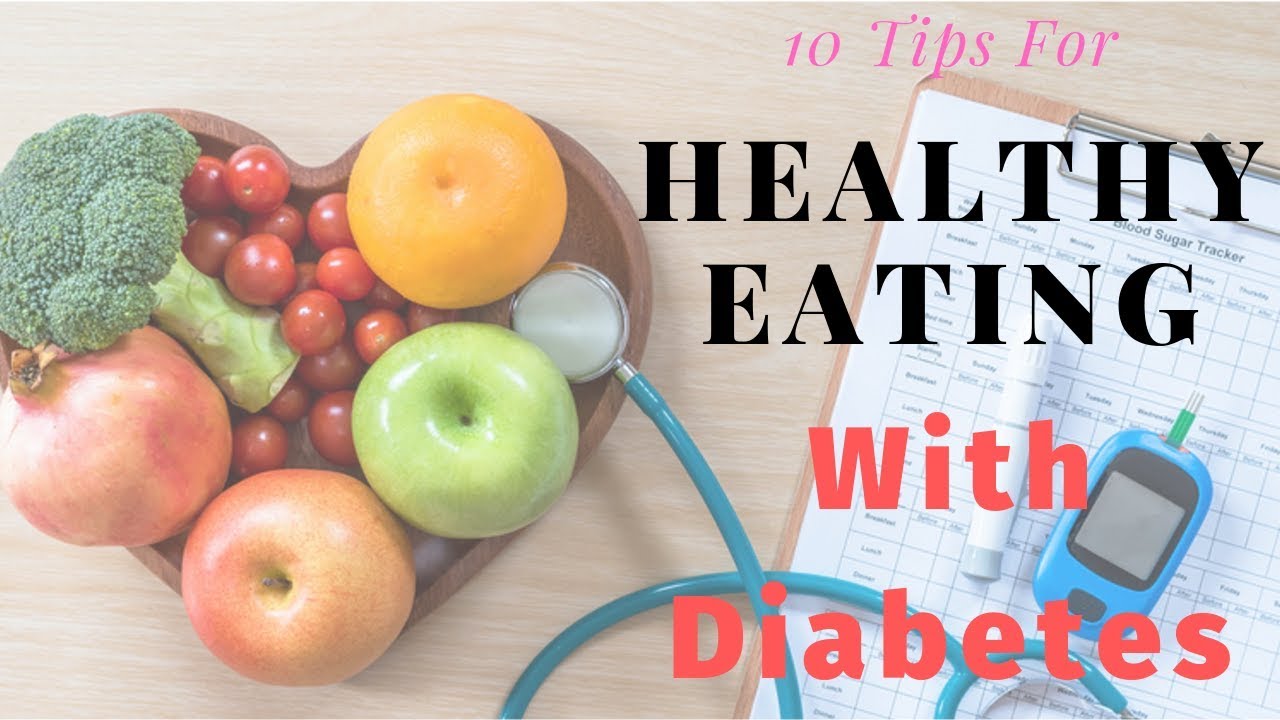 10 Tips For Healthy Eating With Diabetes. - YouTube