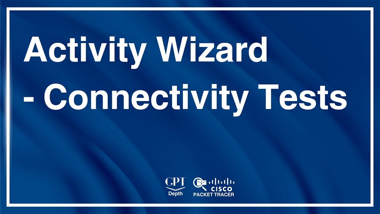 Packet Tracer: Activity Wizard - Connectivity Tests - YouTube