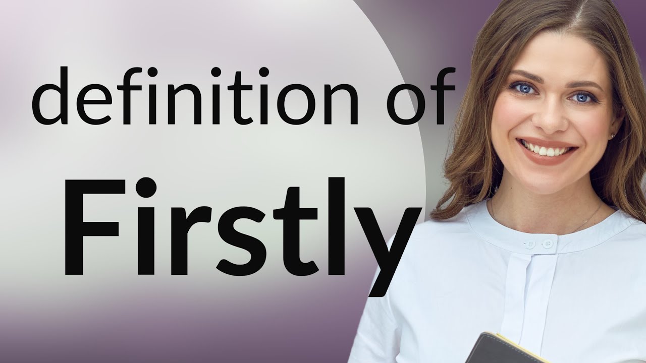 Firstly — meaning of FIRSTLY - YouTube