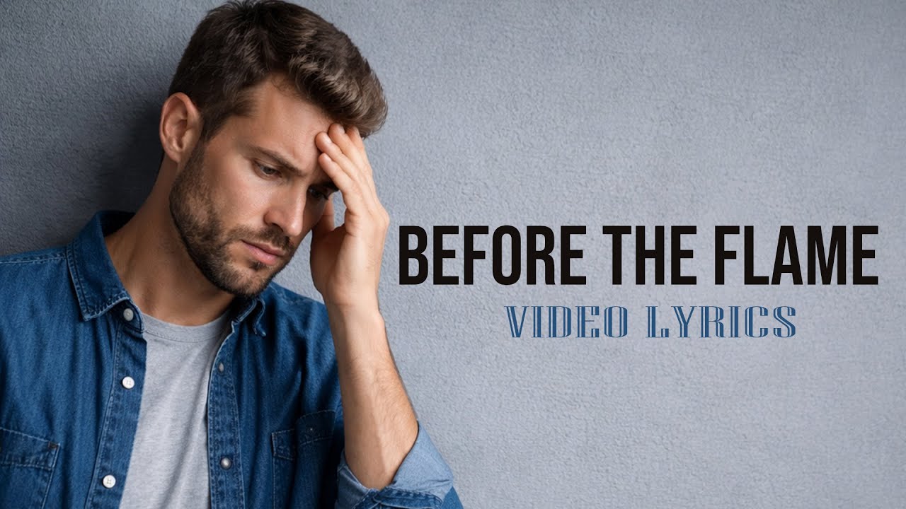 Before The Flame - Video Lyrics - YouTube