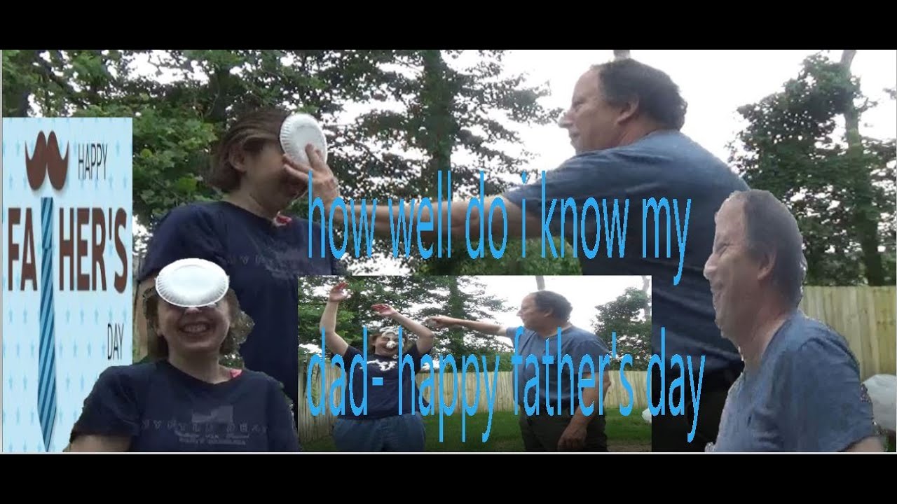 how well do i know my dad- happy father's day - YouTube