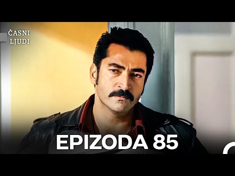 Časni Ljudi Epizoda 85 FULL HD