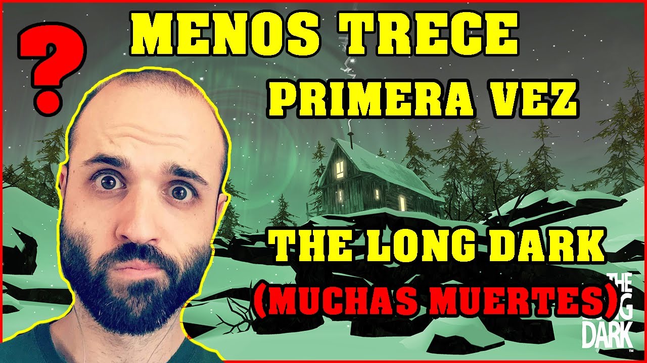 MENOS TRECE en THE LONG DARK I ANÁLISIS de su PRIMERA VEZ - YouTube