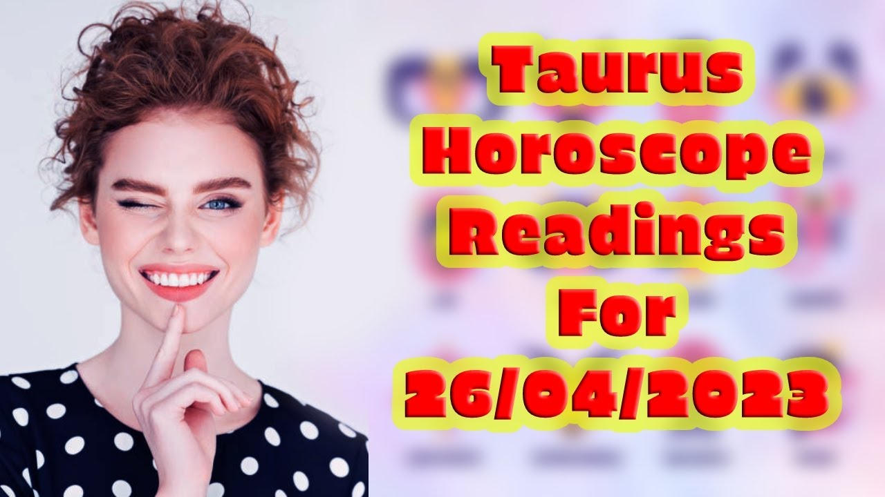 Divine Downloads and Creative Gold Taurus Horoscope for April 26th ...