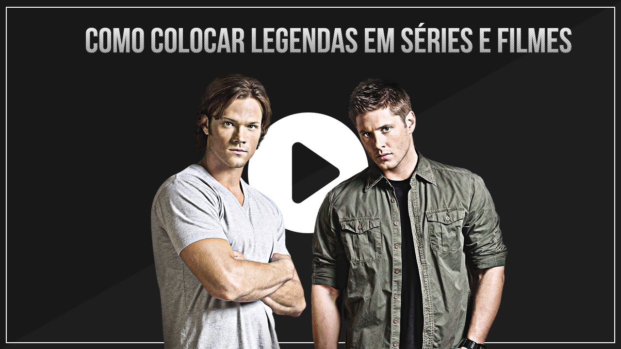 COMO COLOCAR LEGENDAS EM SÉRIES E FILMES - YouTube