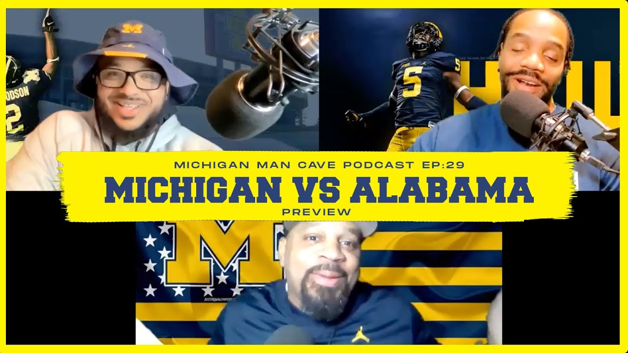THE MICHIGAN MAN CAVE PODCAST EPISODE 29 | MICHIGAN VS ALABAMA PREVIEW ...