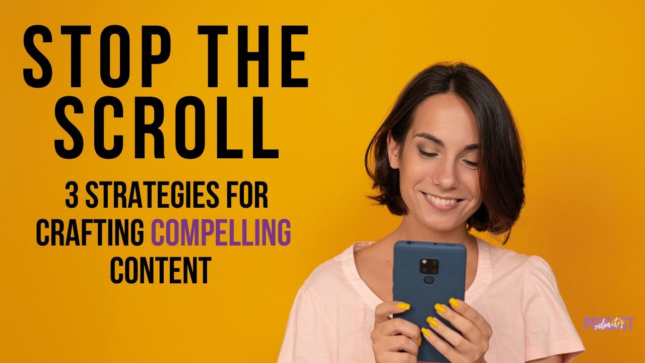 Stop The Scroll: 3 Strategies For Crafting Compelling Content (Ep 12) - YouTube