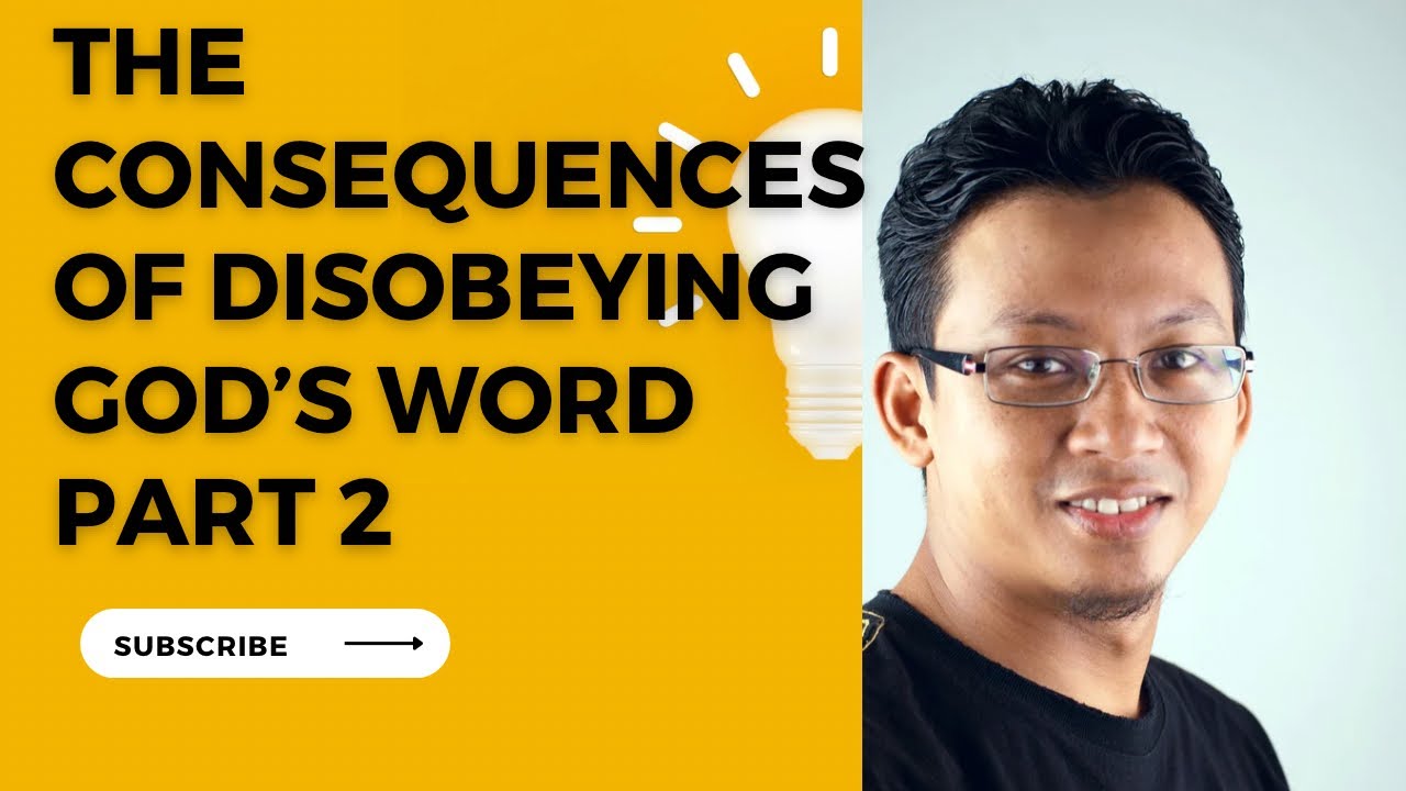 Unbelievable Consequences Revealed when You Disobey God's Word : "To ...