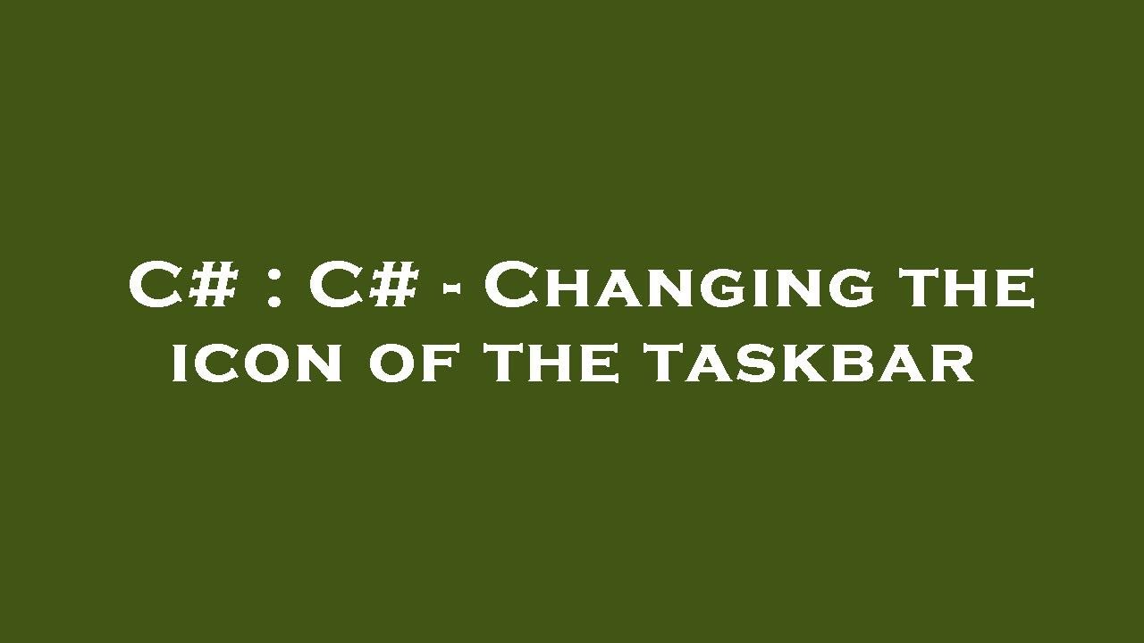 C# : C# - Changing the icon of the taskbar - YouTube