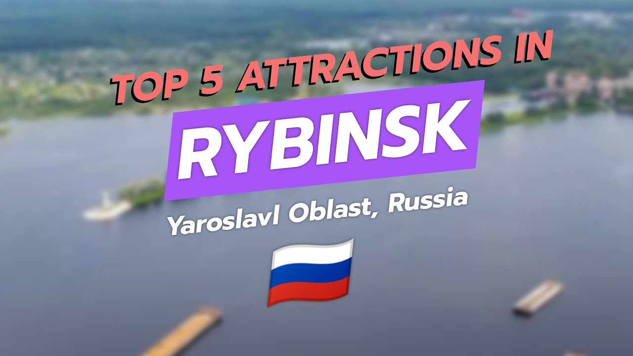 Top 5 Attractions in Rybinsk, Yaroslavl Oblast, Russia 🇷🇺🗺️ - YouTube