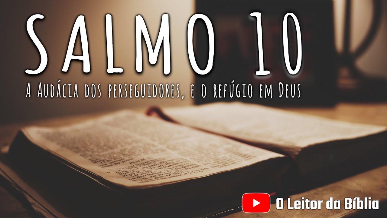 SALMO 10 - A Audácia dos perseguidores, e o refúgio em Deus - Bíblia ...