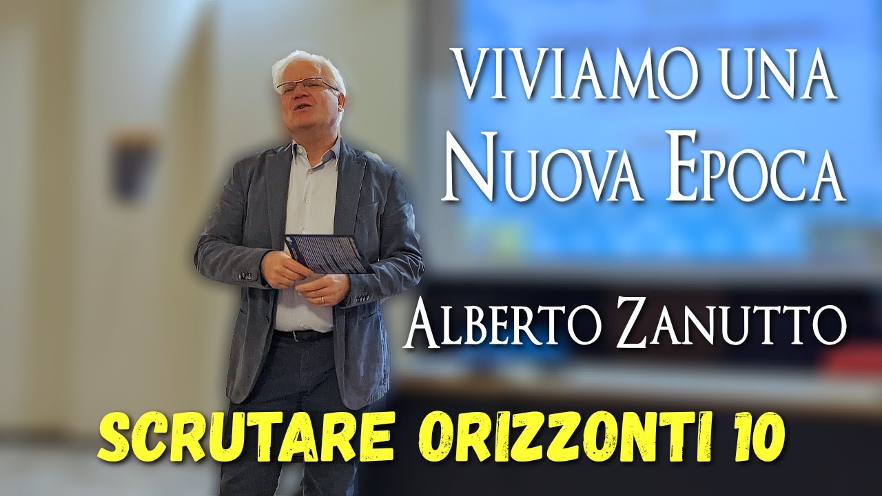 Scrutare Orizzonti 10-01 Alberto Zanutto - Viviamo una NUOVA EPOCA ...