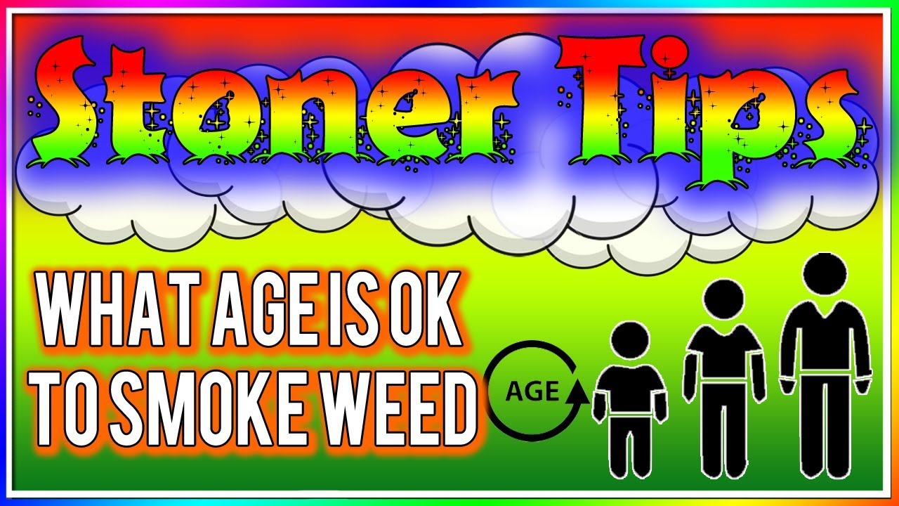 STONER TIPS #81: WHAT AGE IS OK TO SMOKE WEED - YouTube