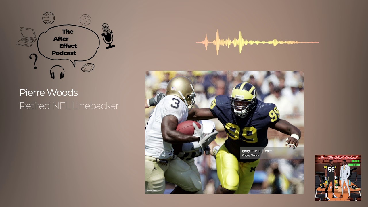 The After Effect Podcast | Ep. 21 | Pierre Woods | Retired NFL ...