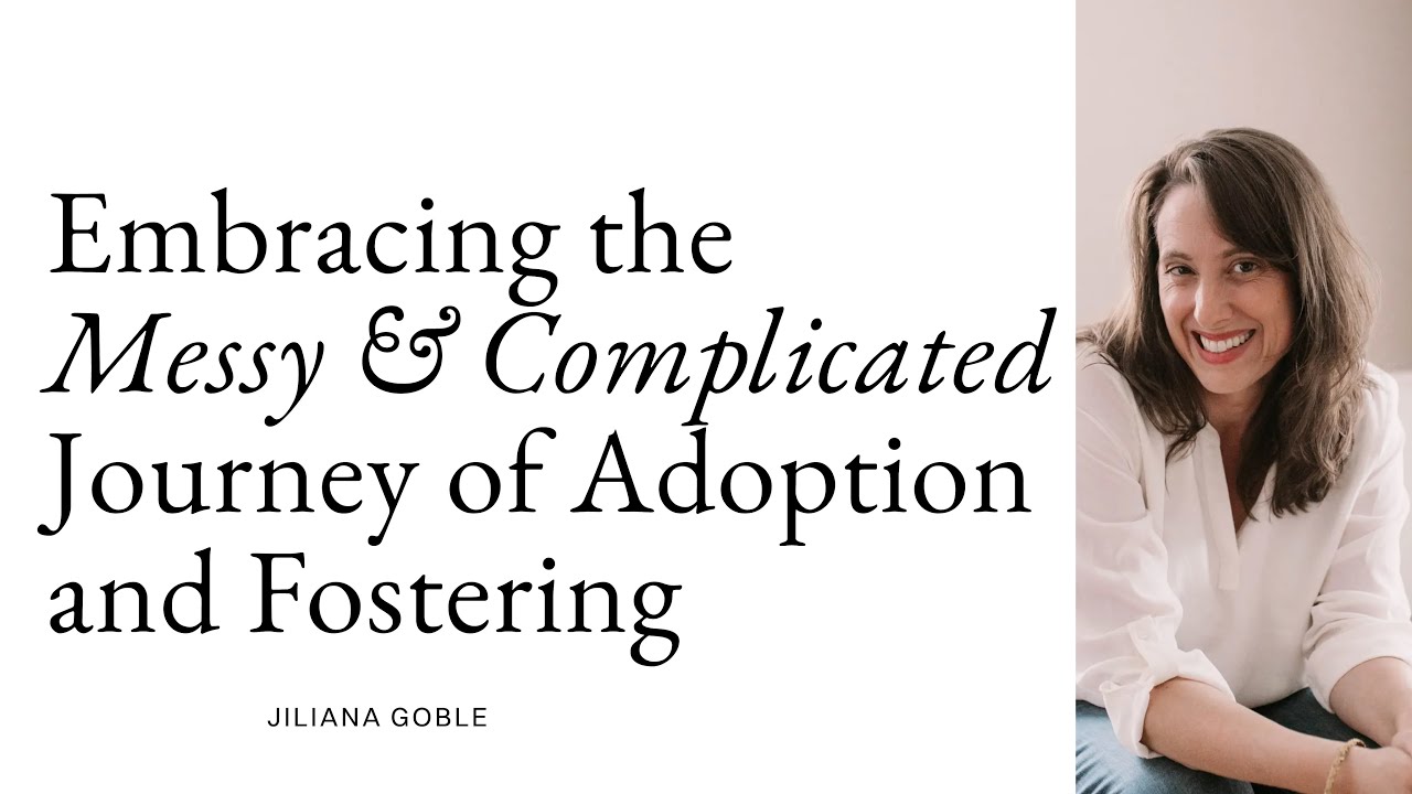 Embracing the Messy and Complicated Journey of Adoption and Fostering ...