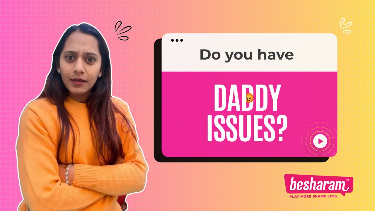 Do You Have Daddy Issues? | What are Daddy Issues | Sex Education @IMbesharam - YouTube