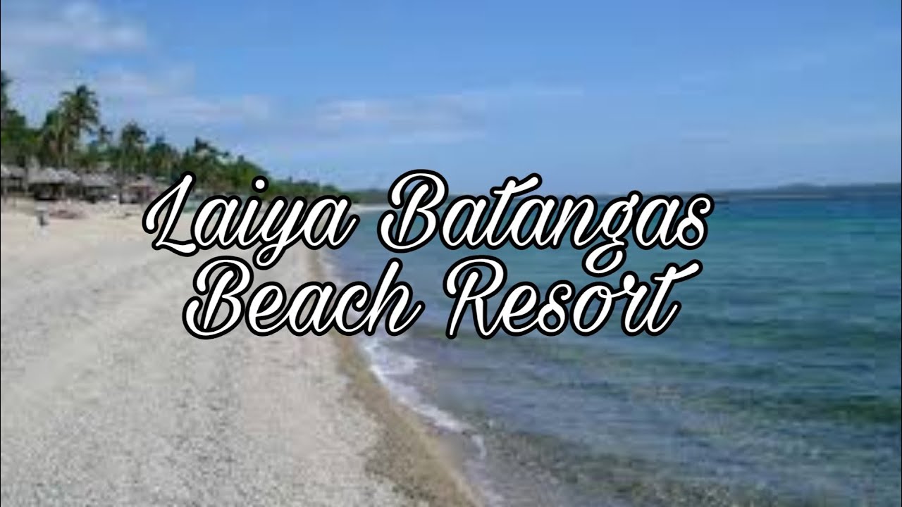 LAIYA BATANGAS BEACH Resort 2019 - YouTube