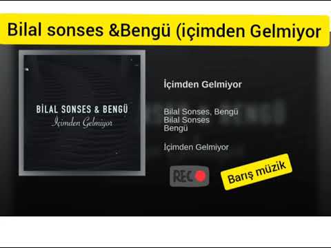 Bilal sonses & Bengü (içimden gelmiyor)