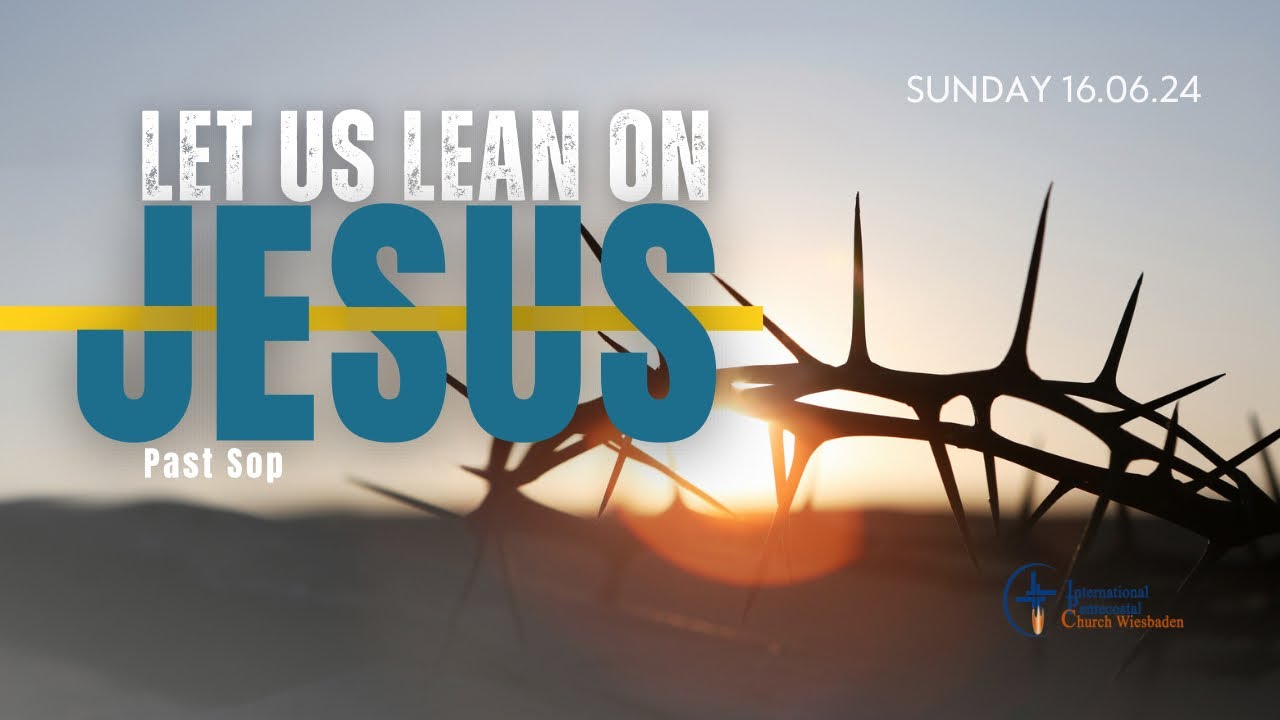 Pastor P. Sop : Let Us Lean On Jesus / Lass Uns Auf Jesus Vertrauen ...