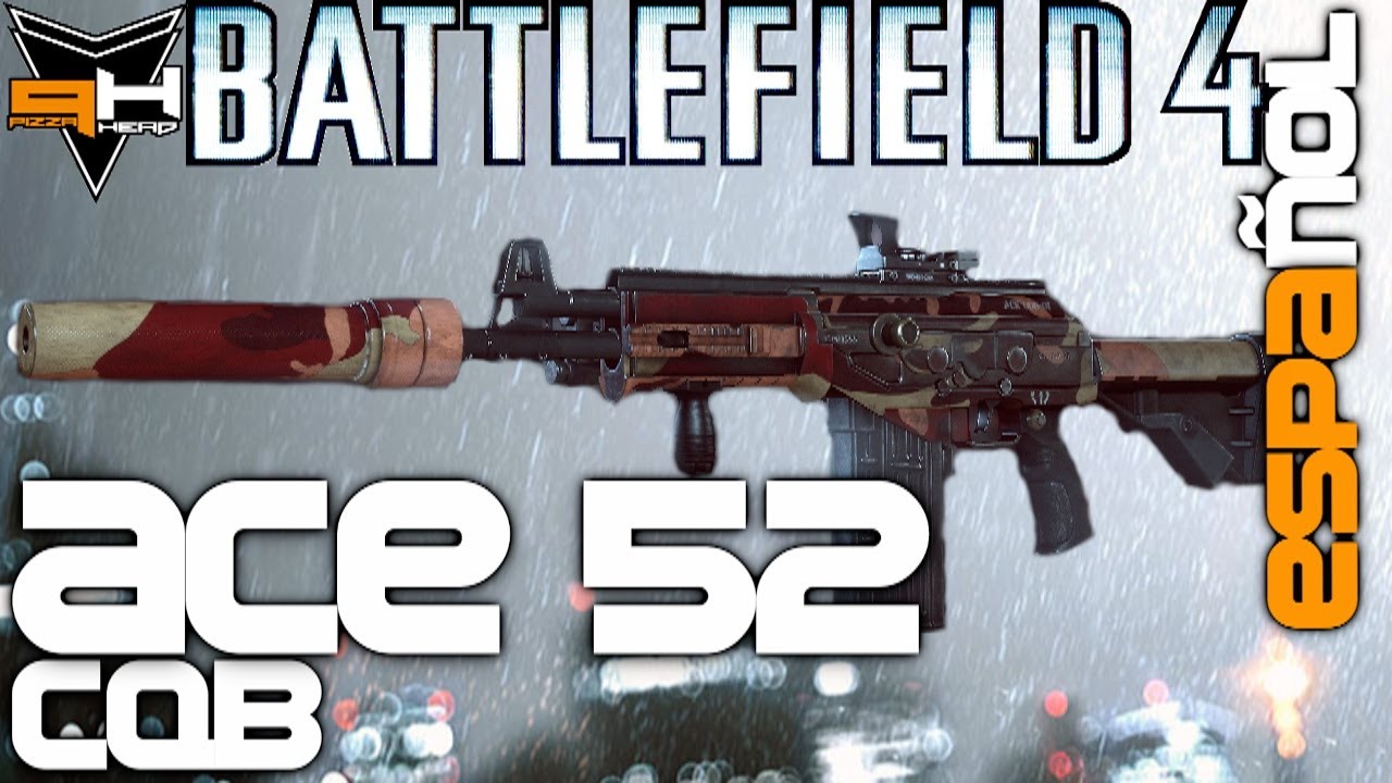 ACE 52 CQB Reseña Battlefield 4 Guía de Armas ( PizzaHead ) Battlefield ...