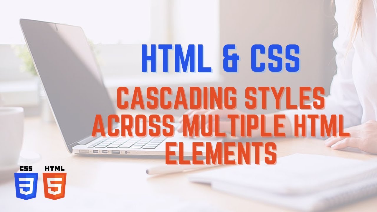 Cascading Styles Across Multiple HTML Elements - YouTube