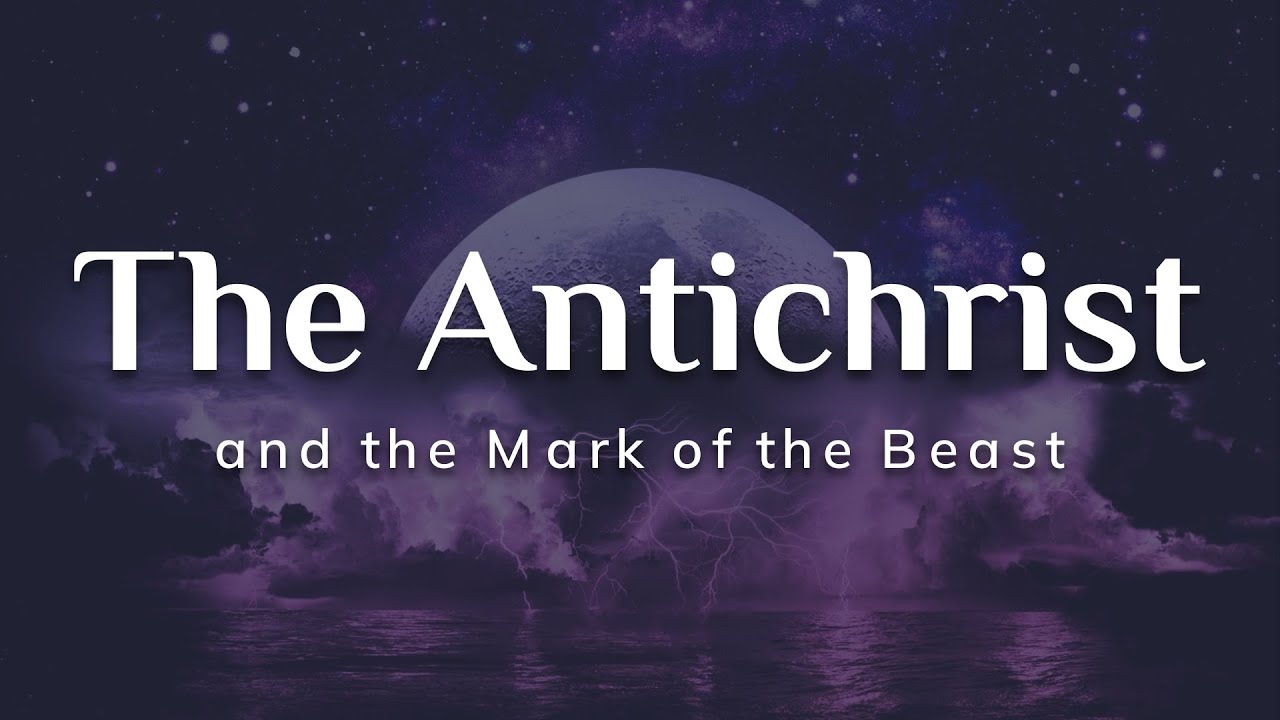 The Antichrist and the Mark of the Beast | Revelation - November 20 ...