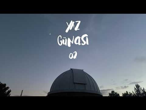 yaz güncesi 2 | akademik hayatta günler, ankara seyahati, rasathanede gözlem