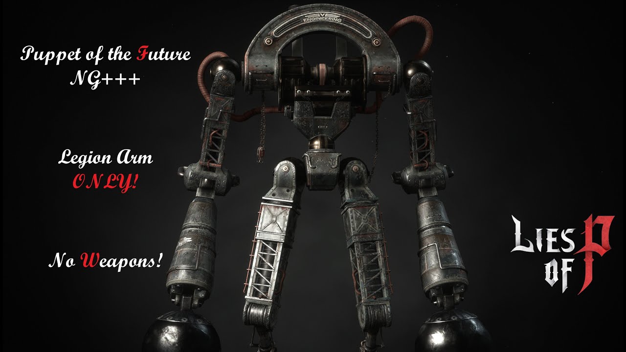 Lies of P - Puppet of the Future Venigni Works vs. Legion Arm ONLY ...