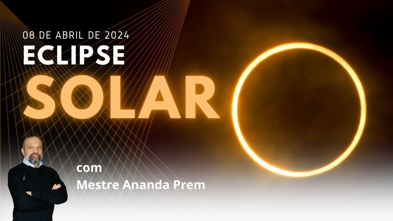 Eclipse Solar 2024 - Mestre Ananda Prem - YouTube