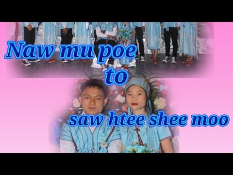 Naw mu poe to Saw htee shee moo' wedding. (2022) - YouTube