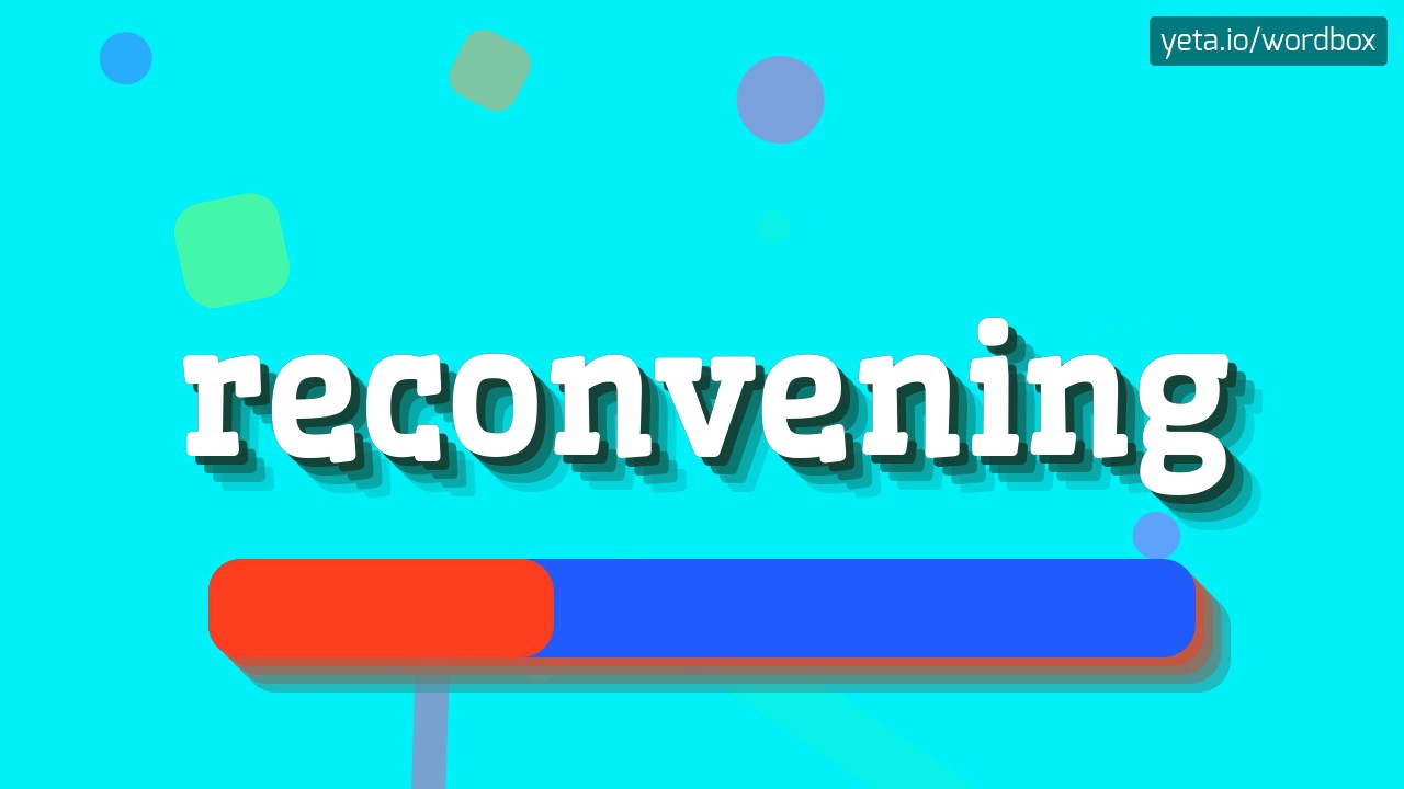 RECONVENING - HOW TO PRONOUNCE IT!? - YouTube