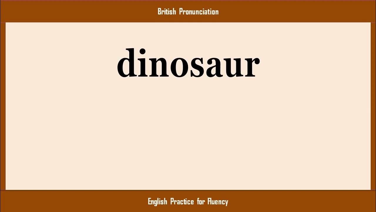 dinosaur, How to Say or Pronounce DINOSAUR in American, British ...