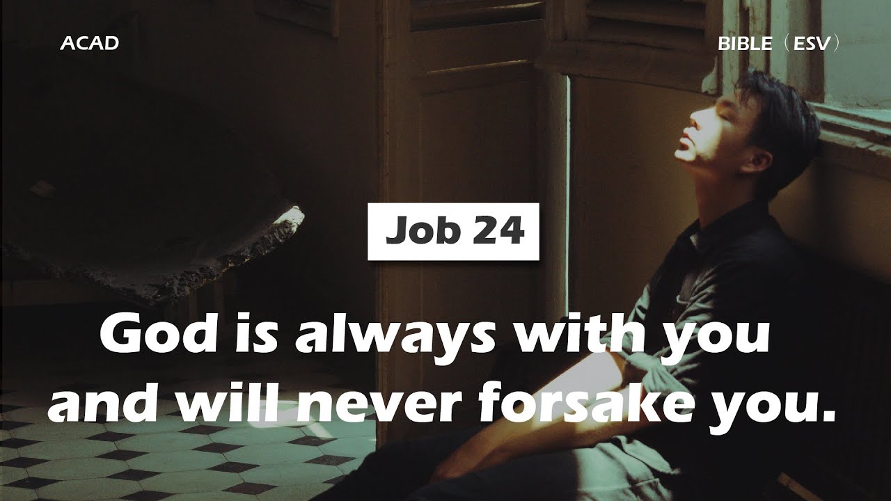 Job 24 】God is always with you and will never forsake you. ｜ACAD Bible ...