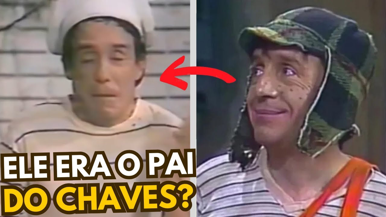 QUEM ERA O PAI DO CHAVES? l SEGREDO REVELADO SOBRE O PAI DO CHAVES ...