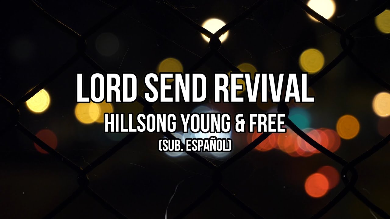 Lord Send Revival - Hillsong Young & Free (Sub. Español) - YouTube