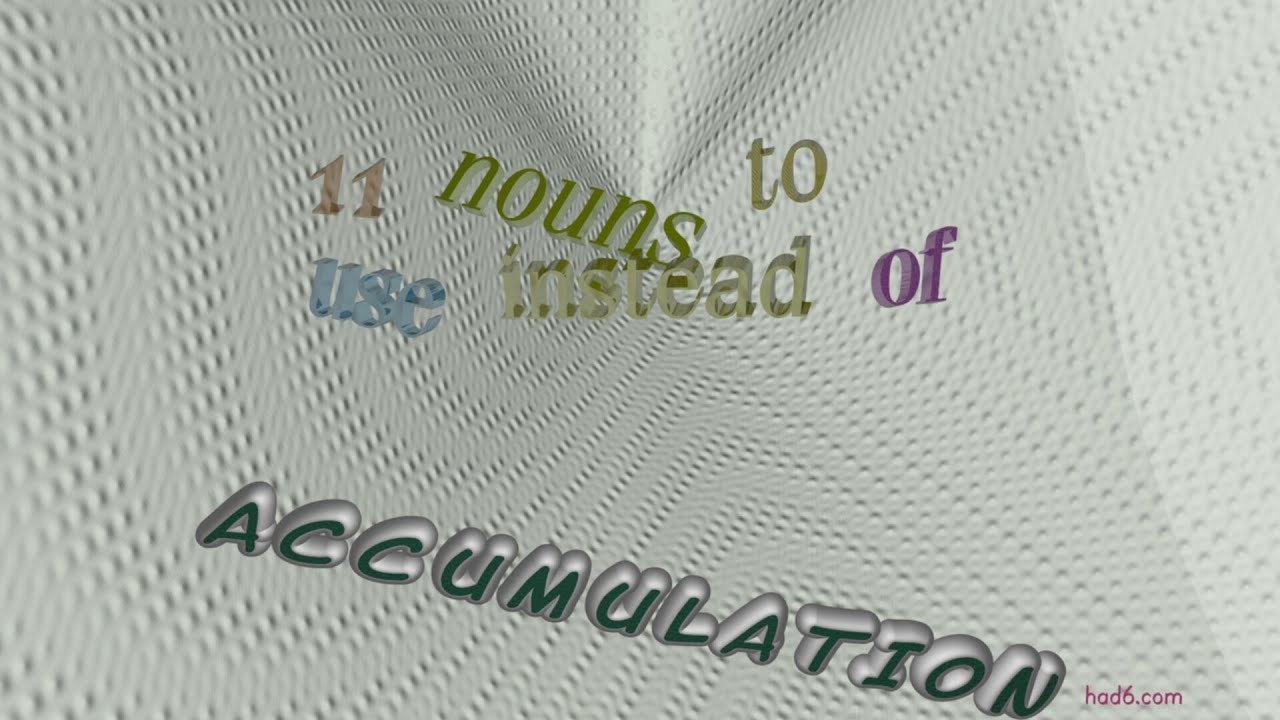 accumulation - 15 nouns which mean accumulation (sentence examples ...