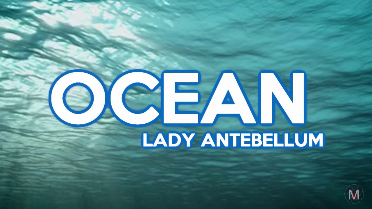 Lady Antebellum - OCEAN (LYRICS) - YouTube